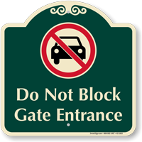 Do Not Block Gate Entrance Signature Sign, SKU: K2-1815